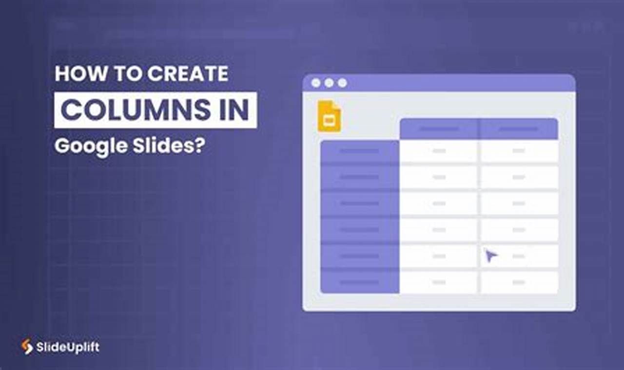 Master Google Slides Columns: The Ultimate Guide to Organize and Engage